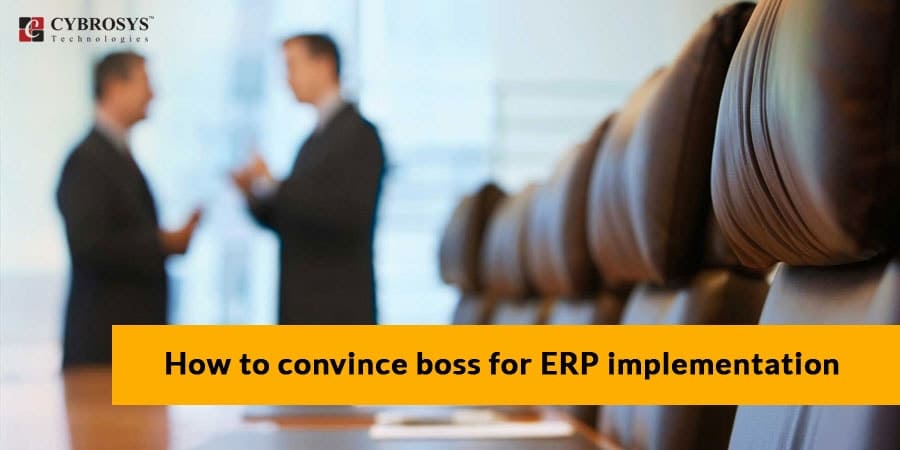 How to convince boss for ERP implementation