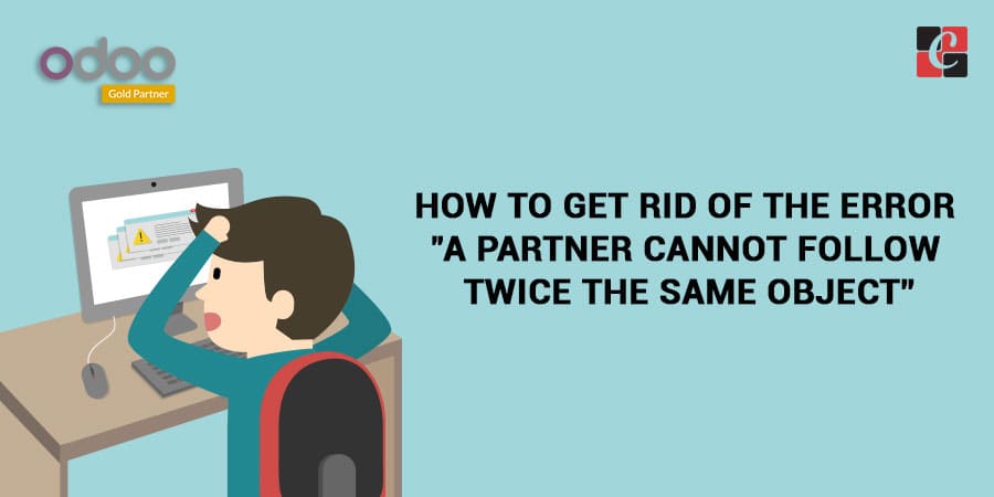Rectify The Error “a Partner Cannot Follow Twice The Same Object” in Odoo