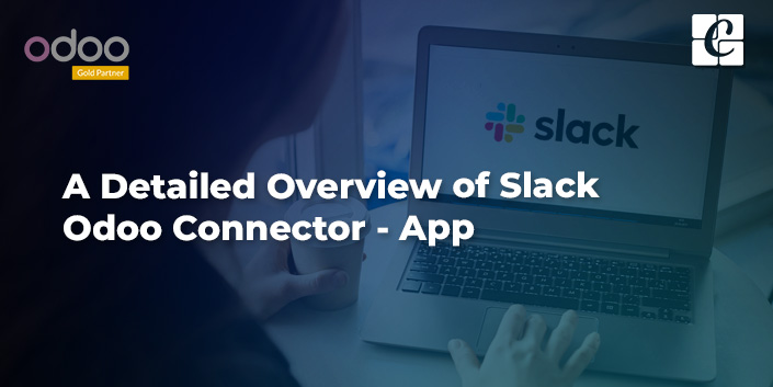 A Detailed Overview of Slack Odoo Connector - App A Detailed Overview of Slack Odoo Connector - App