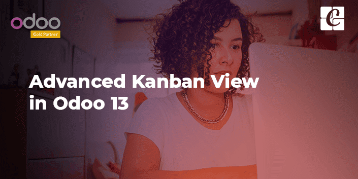 Advanced Kanban View In Odoo 13