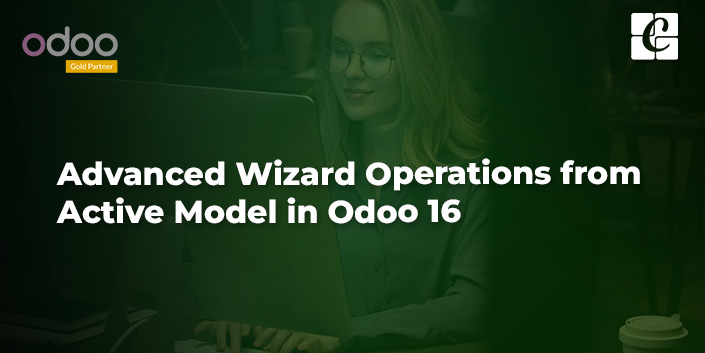Advanced Wizard Operations from Active Model in Odoo 16
