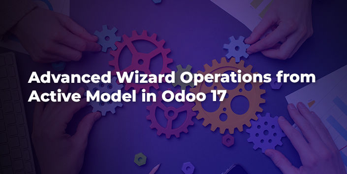 Advanced Wizard Operations from Active Model in Odoo 17
