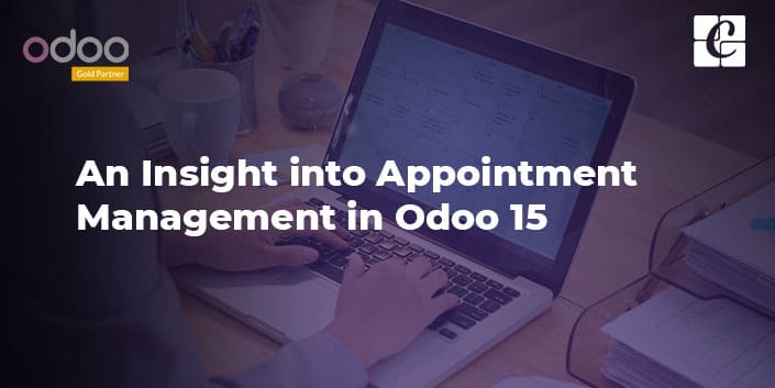 An Insight into Appointment Management in Odoo 15