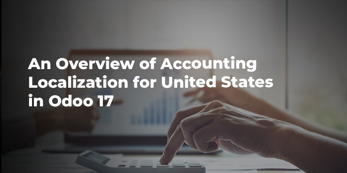 An Overview of Accounting Localization for the United States in Odoo 17