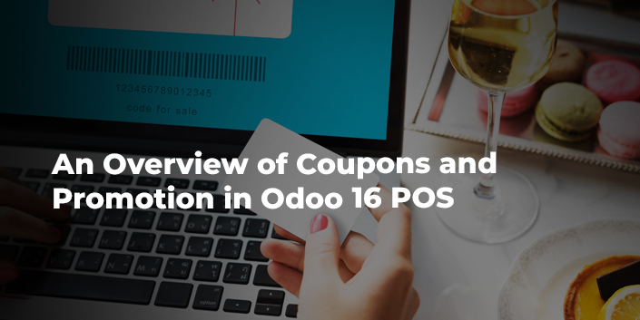 An Overview of Coupons & Promotion in Odoo 16 POS