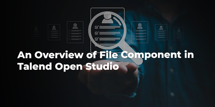 An Overview of File Component in Talend Open Studio