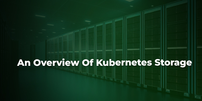 An Overview Of Kubernetes Storage