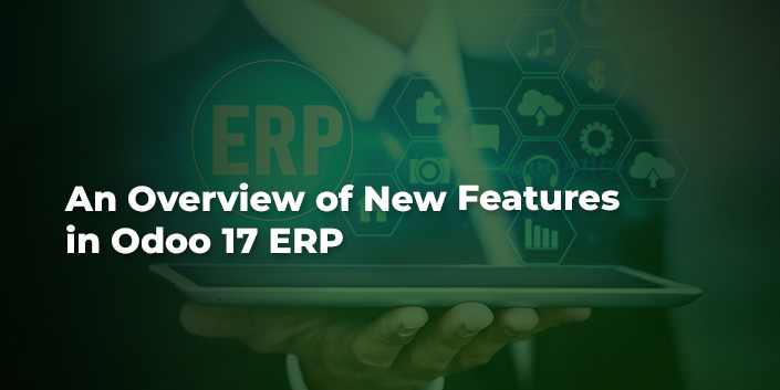 An Overview of New Features in Odoo 17 ERP