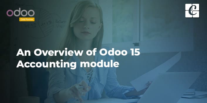 An Overview of Odoo 15 Accounting module