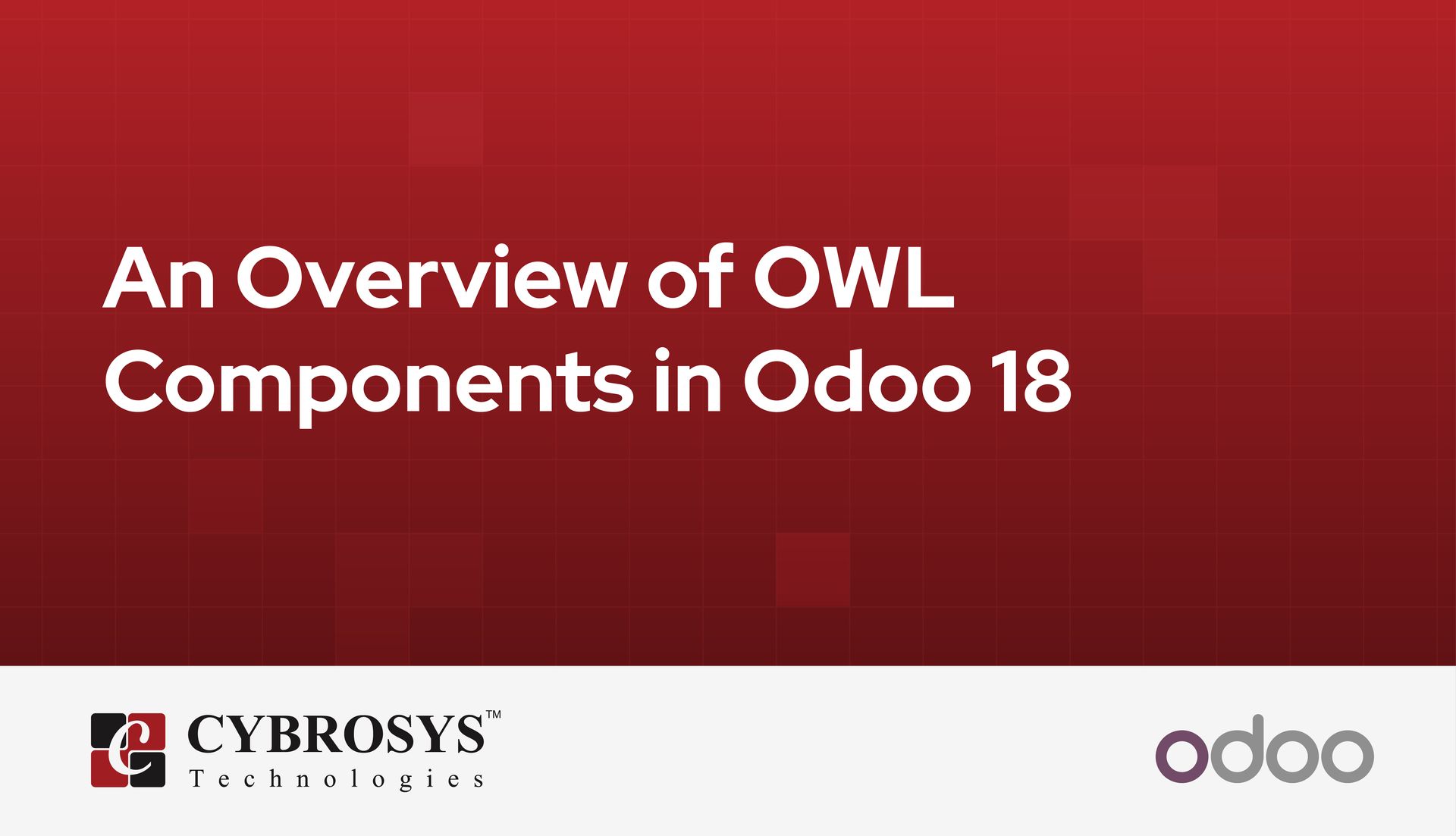 An Overview of OWL Components in Odoo 18