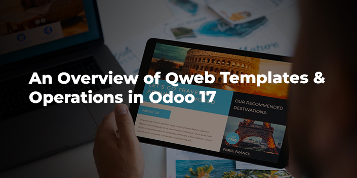An Overview of Qweb Templates & Operations in Odoo 17