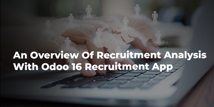 An Overview Of Recruitment Analysis With Odoo 16 Recruitment App