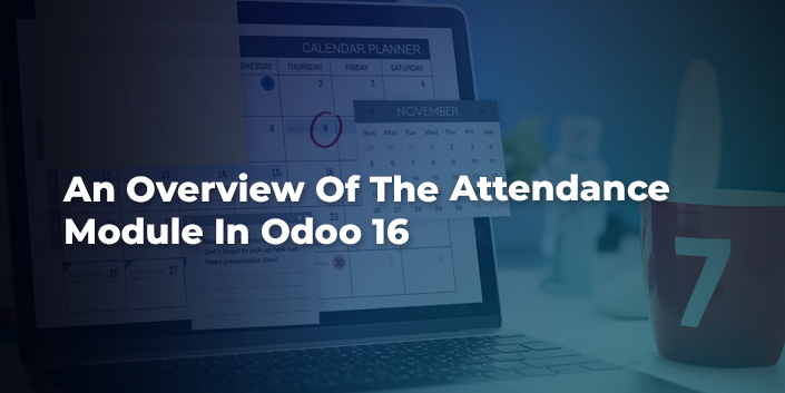 An Overview Of The Attendance Module In Odoo 16