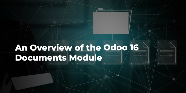 An Overview of the Odoo 16 Documents Module