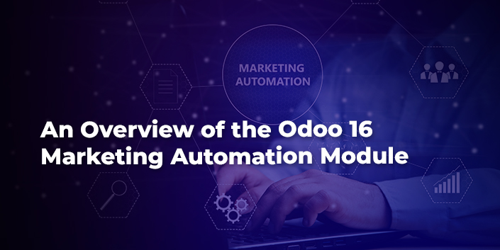 An Overview of the Odoo 16 Marketing Automation Module