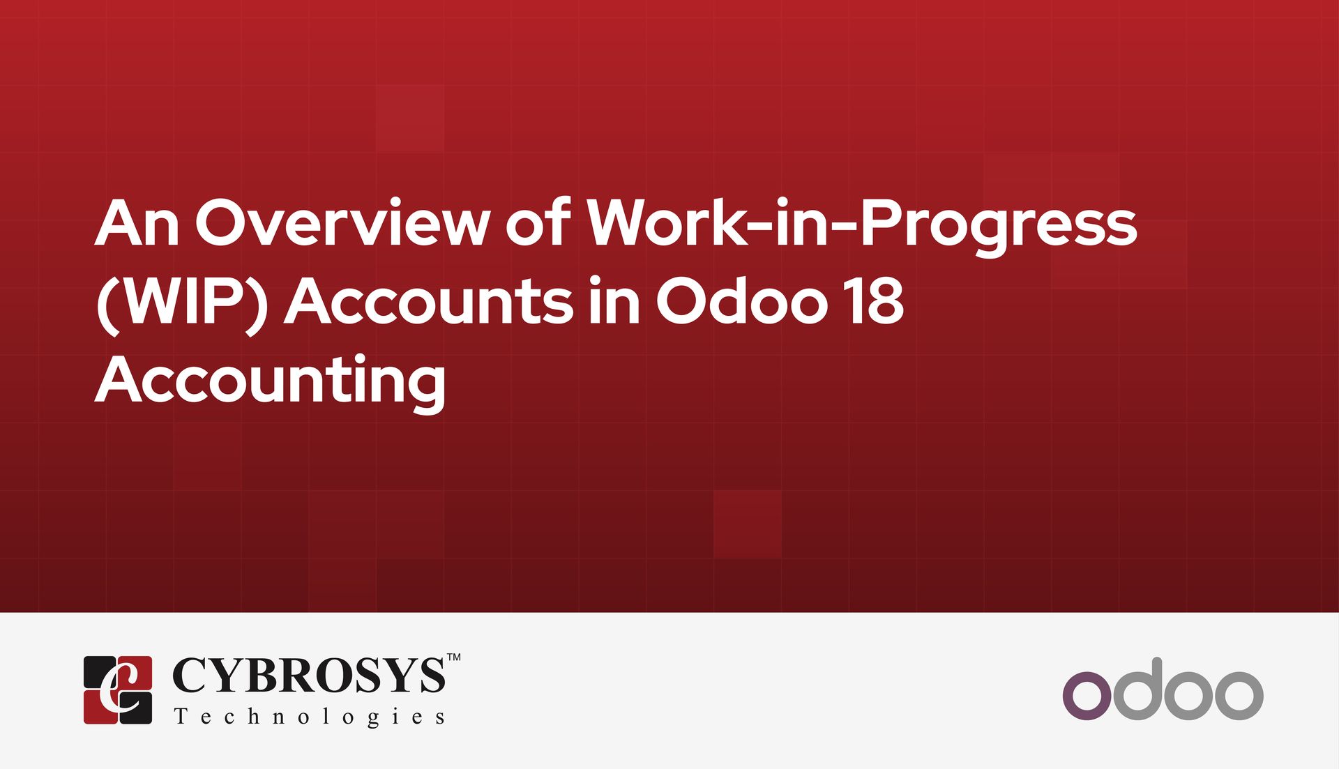 An Overview of Work-in-Progress (WIP) Accounts in Odoo 18 Accounting
