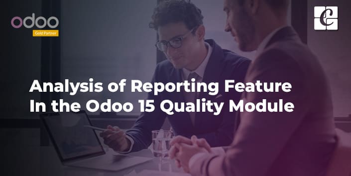 Analysis of Reporting Feature in the Odoo 15 Quality Module