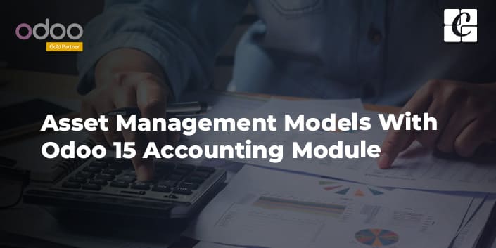 Asset Management Models With Odoo 15 Accounting Module