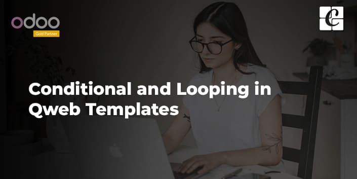 Conditional And Looping In Qweb Templates