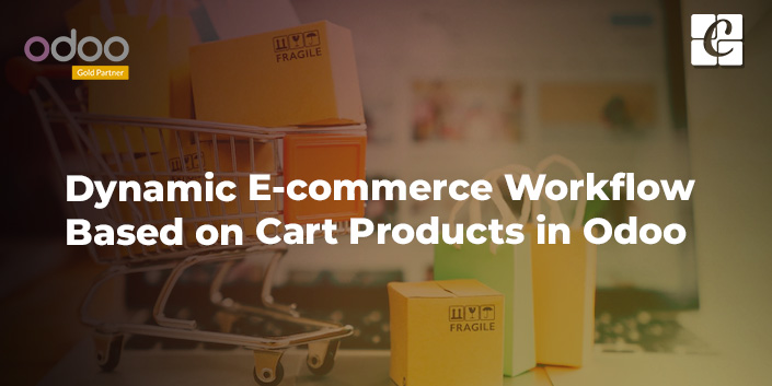 Dynamic Ecommerce Workflow Based on Cart Products in Odoo