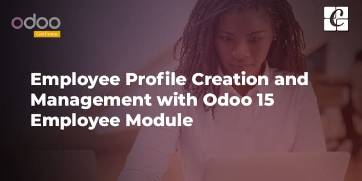 Employee Profile Creation and Management with Odoo 15 Employee Module