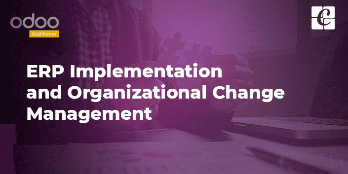ERP Implementation and Organizational Change Management