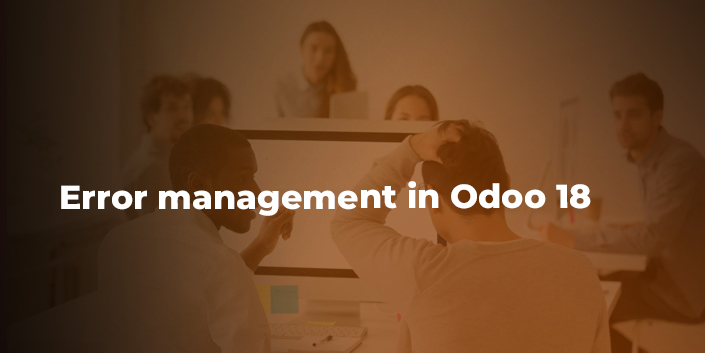 Error management in Odoo 18