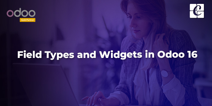 Field Types and Widgets in Odoo 16