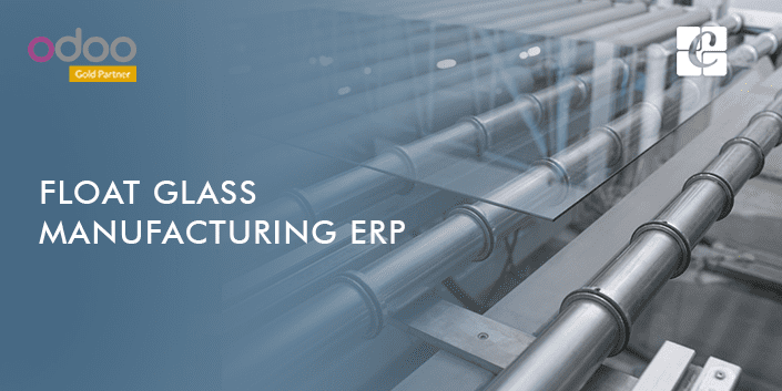 Float Glass Manufacturing ERP | Erp for Glass Manufacturing Industries