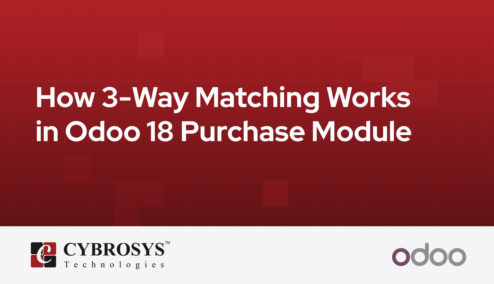 How 3-Way Matching Works in Odoo 18 Purchase Module
