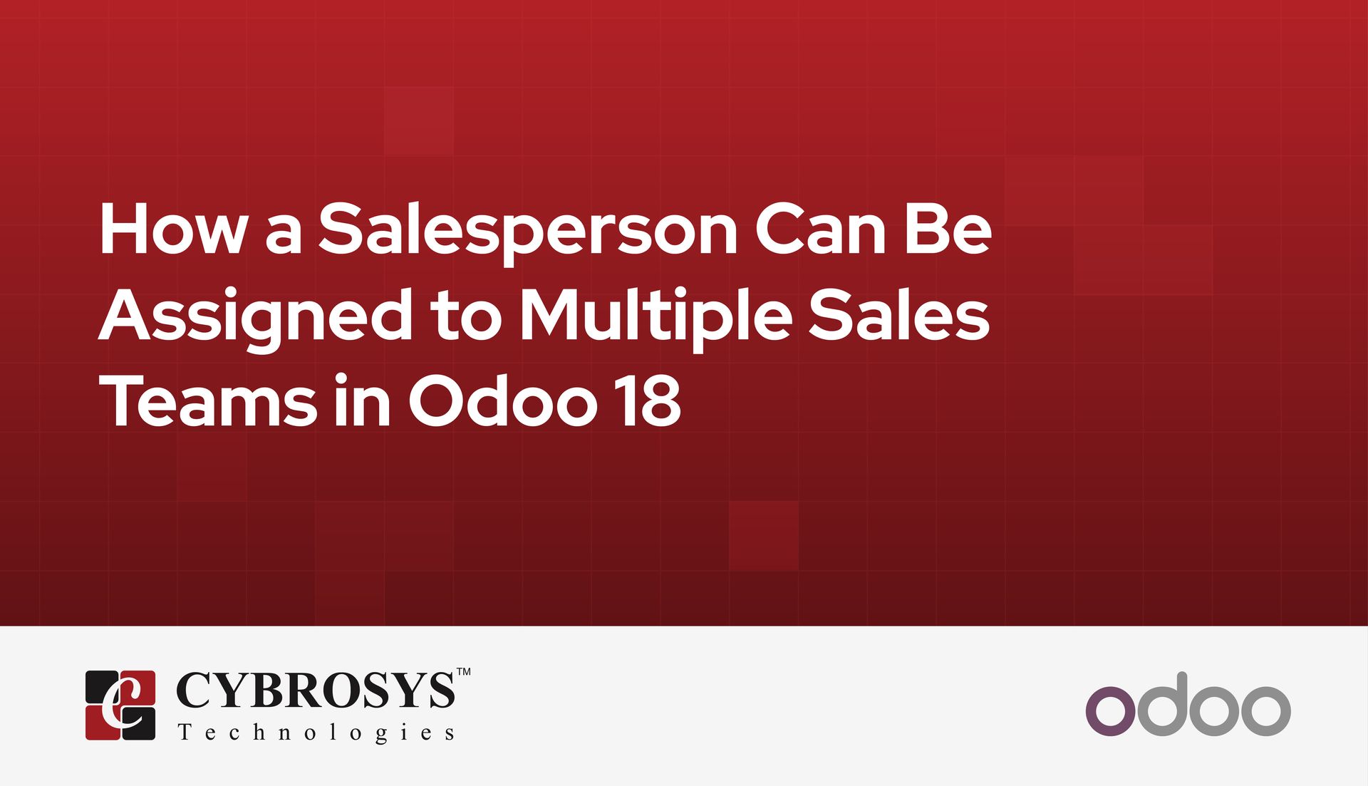 How a Salesperson Can Be Assigned to Multiple Sales Teams in Odoo 18