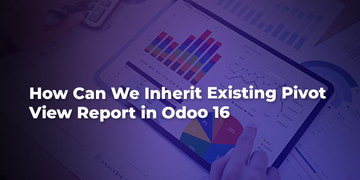 How Can We Inherit Existing Pivot View Report In Odoo 16
