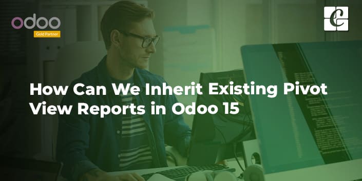 How Can We Inherit Existing Pivot View Reports In Odoo 15