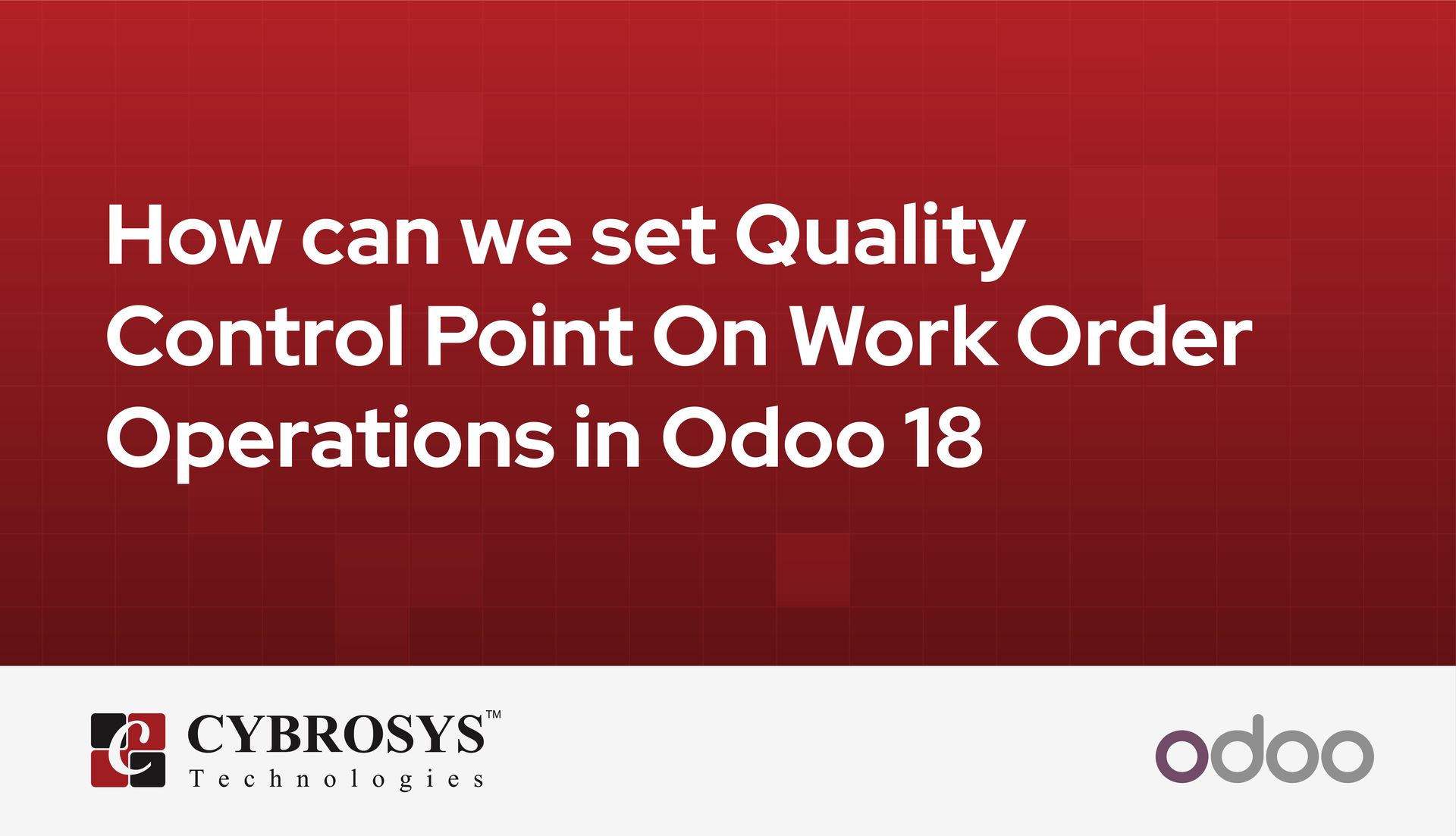 How can we set Quality Control Point On Work Order Operations in Odoo 18