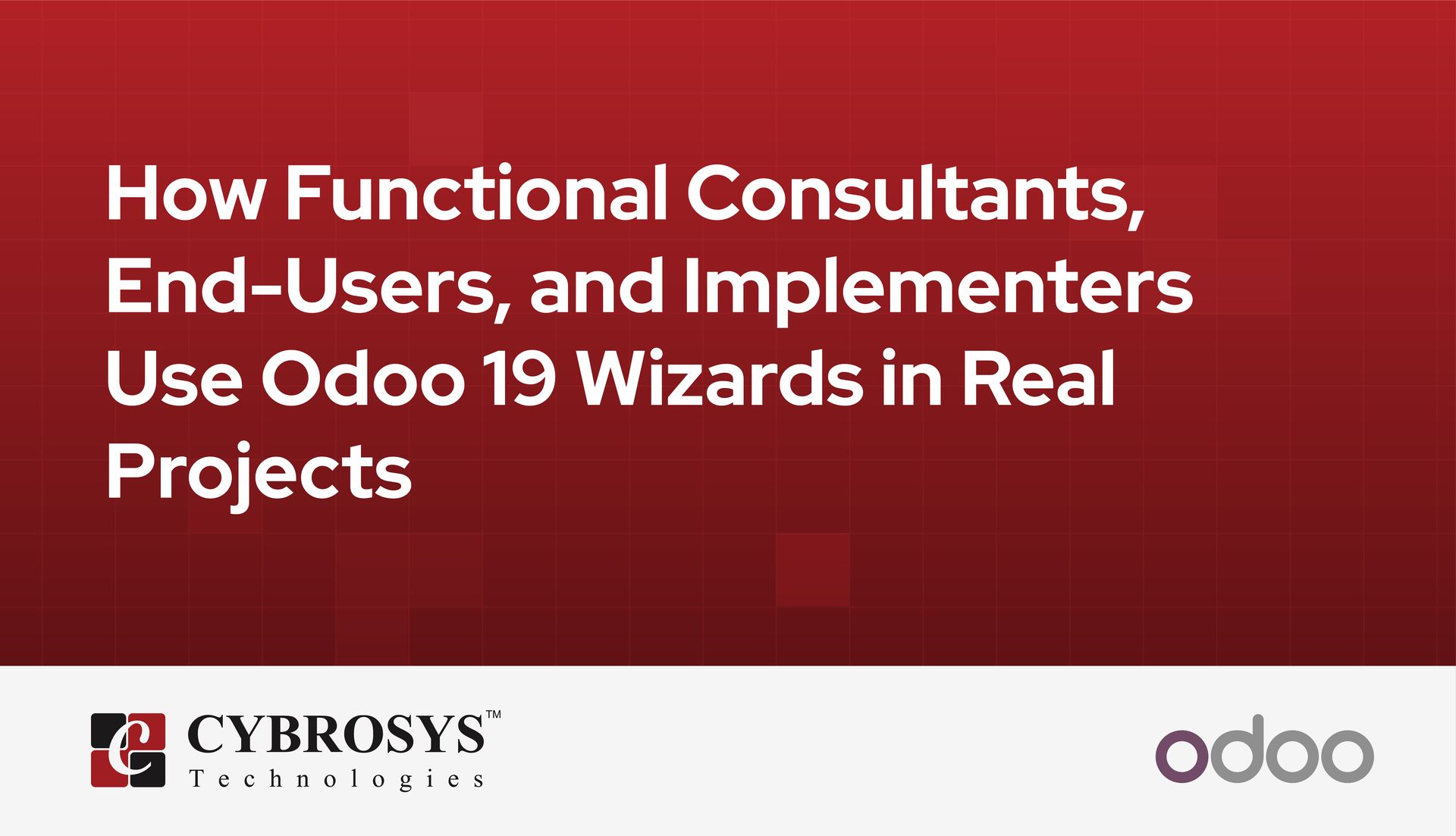 How Functional Consultants, End-Users, and Implementers Use Odoo 19 Wizards in Real Projects