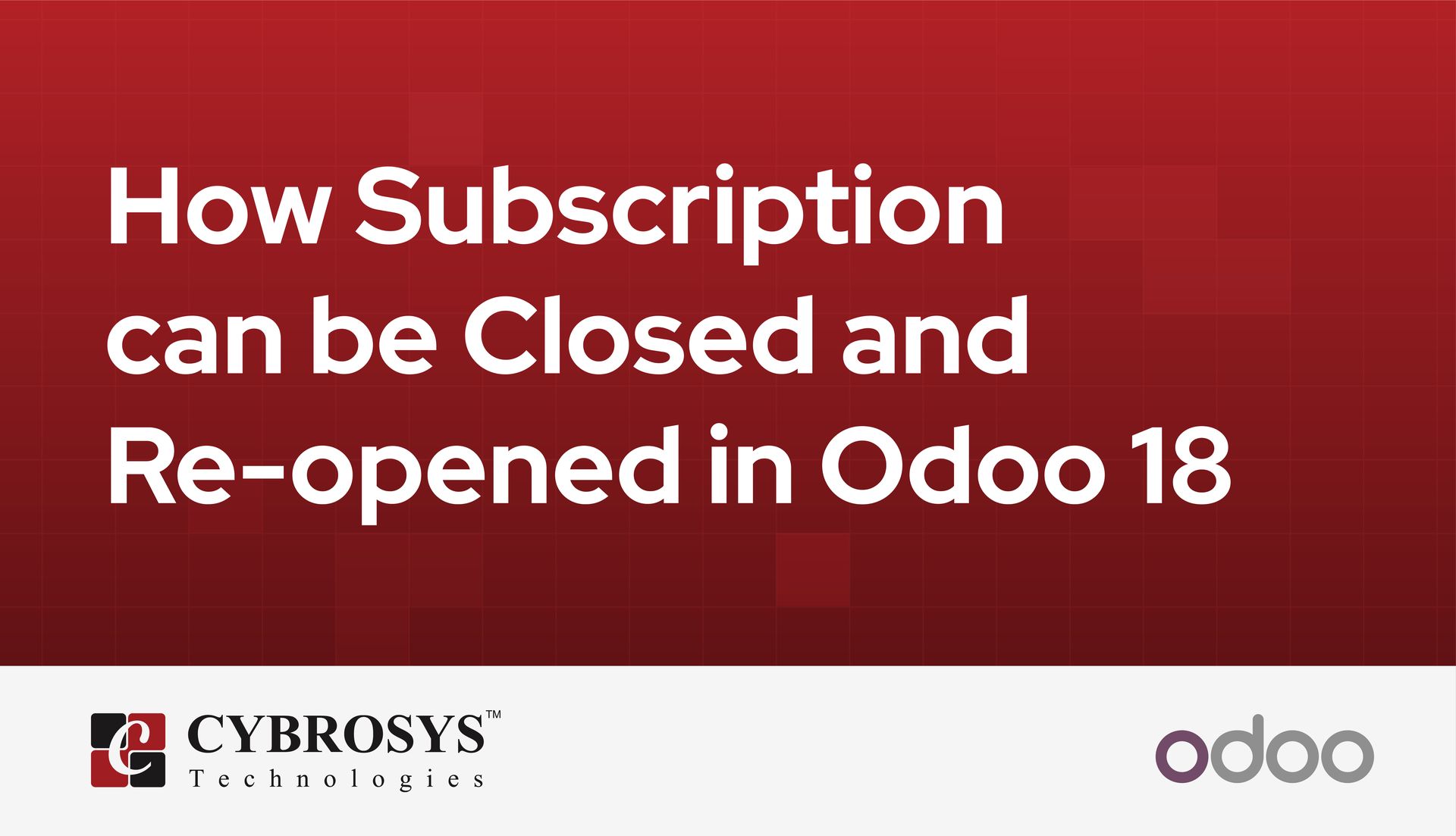 How Subscription can be Closed and Re-opened in Odoo 18