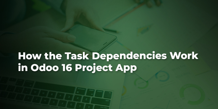 How The Task Dependencies Work In Odoo 16 Project App