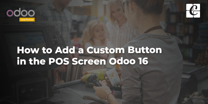 How to Add a Custom Button in the PoS Screen Odoo 16