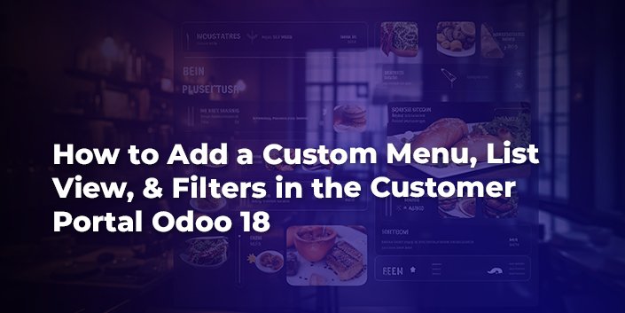 How To Add A Custom Menu List View And Filters In The Customer Portal Odoo 18