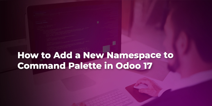 How to Add a New Namespace to Command Palette in Odoo 17