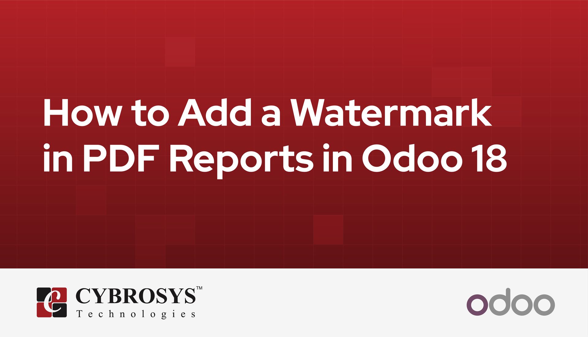 How to Add a Watermark in PDF Reports in Odoo 18