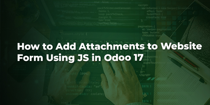 How to Add Attachments to Website Form Using JS in Odoo 17