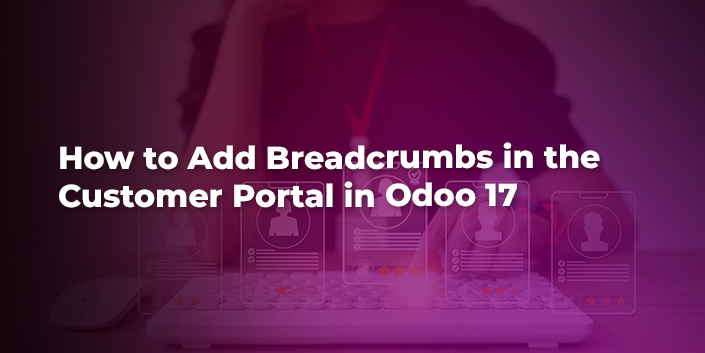 How to Add Breadcrumbs in Customer Portal in Odoo 17 ERP