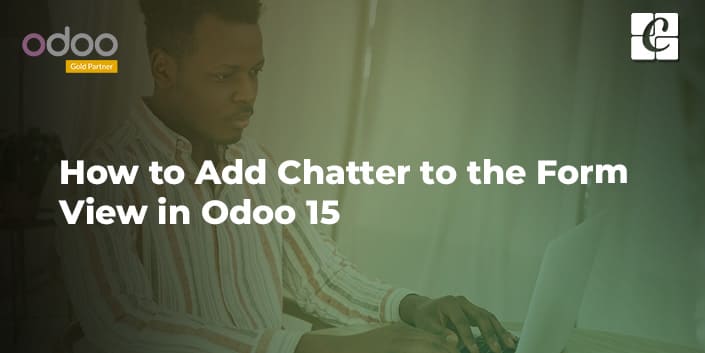 How to Add Chatter to the Form View in Odoo 15