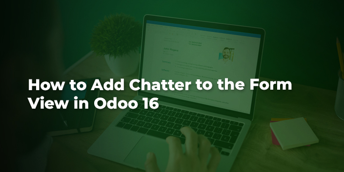 How to Add Chatter to the Form View in Odoo 16