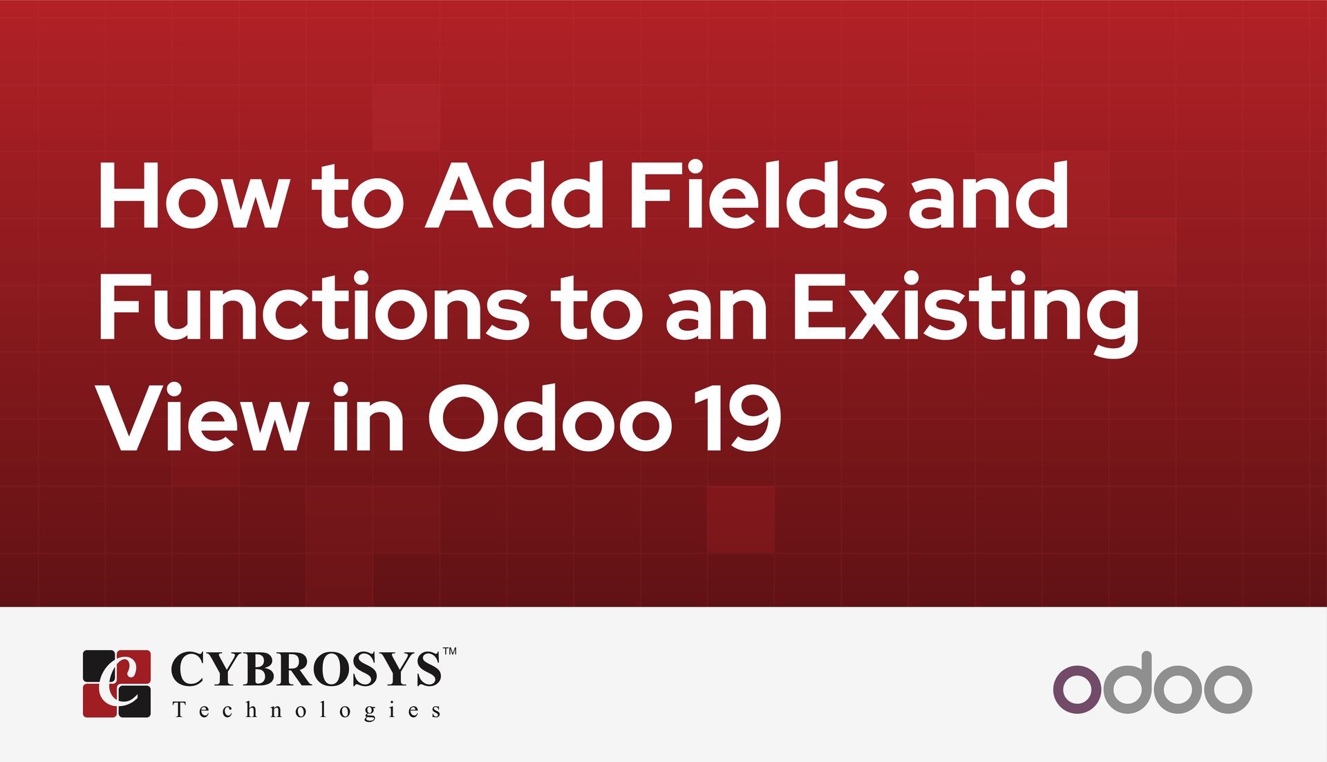 How to Add Fields and Functions to an Existing View in Odoo 19