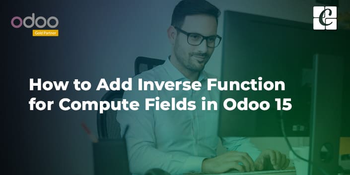 How To Add Inverse Function For Compute Fields In Odoo 15