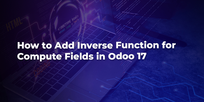 How to Add Inverse Function for Compute Fields in Odoo 17