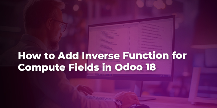 How To Add Inverse Function For Compute Fields In Odoo 18