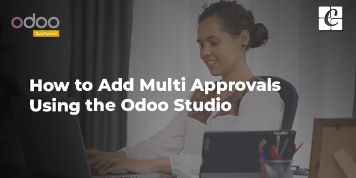 How to Add Multi Approvals Using the Odoo Studio